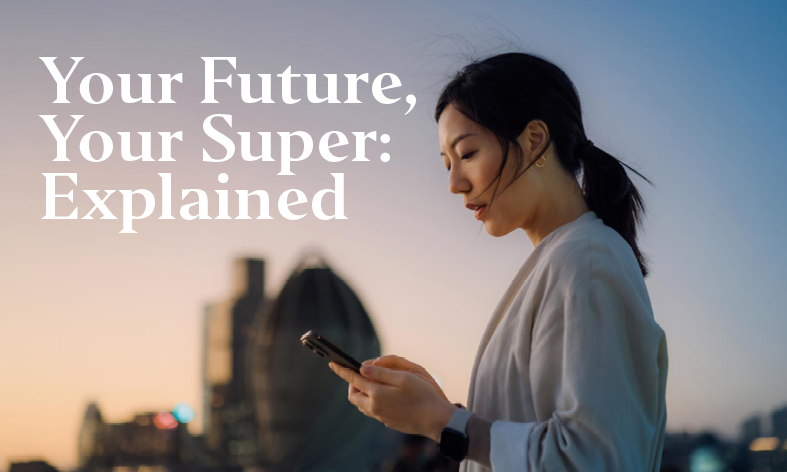 Your Future, Your Super: Explained
